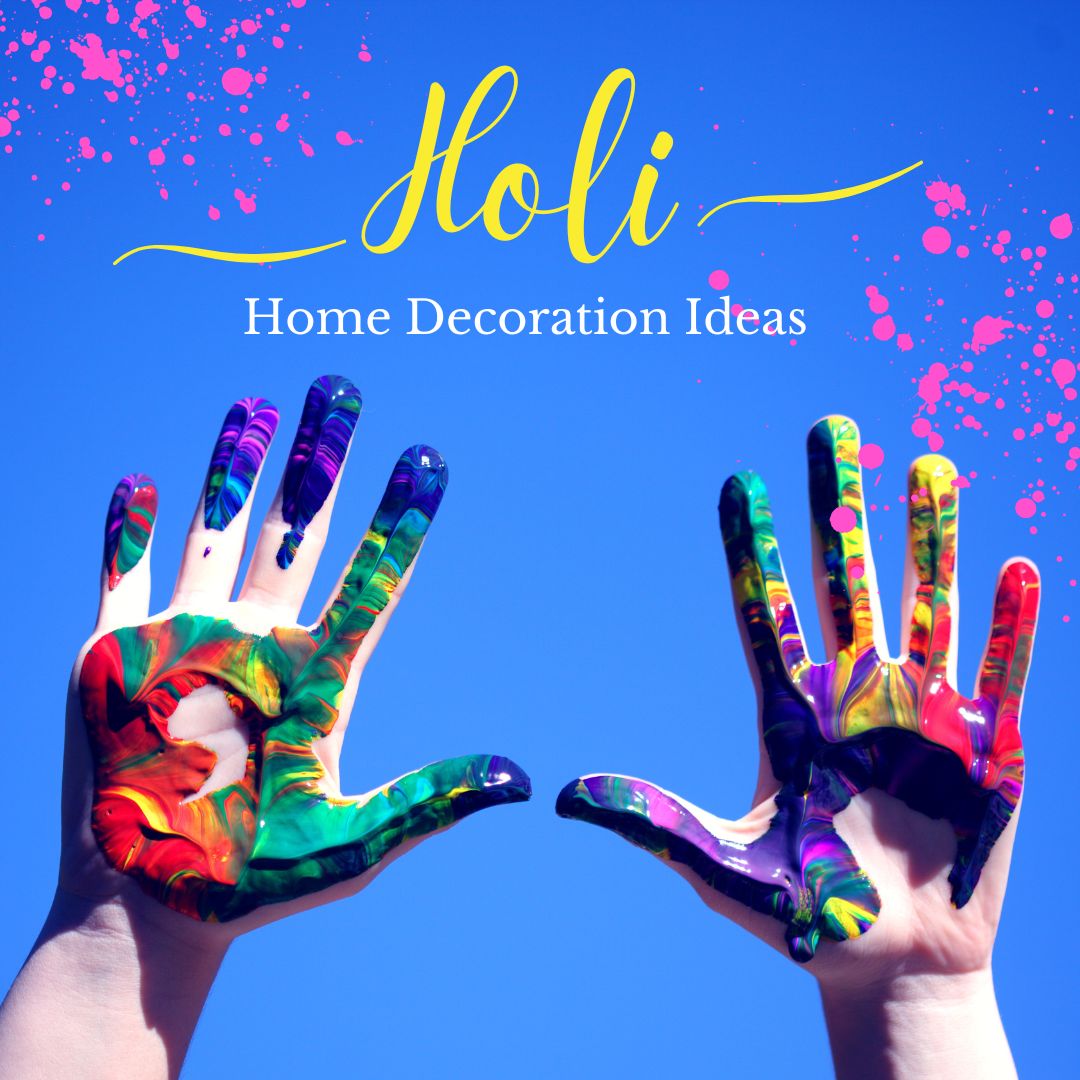 Top 10 Holi Home Decoration Ideas to Brighten Your Celebrations