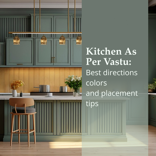 Kitchen As Per Vastu: Best Directions, Colors, and Placement Tips